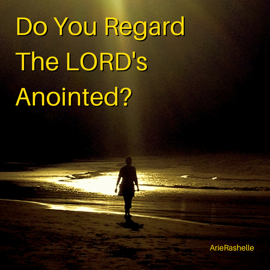 Do You Regard The LORD's Anointed? - HoldToHope