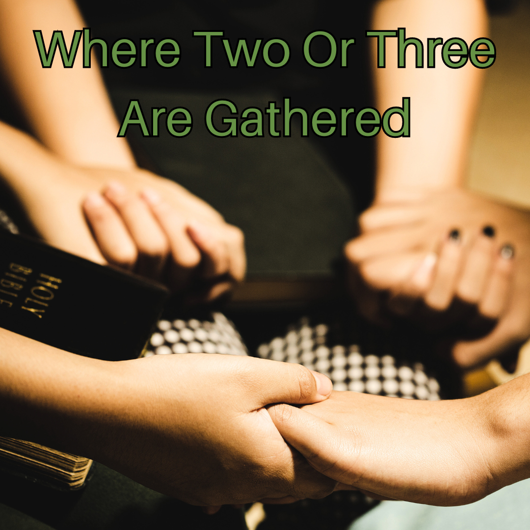Where Two Or Three Are Gathered - HoldToHope